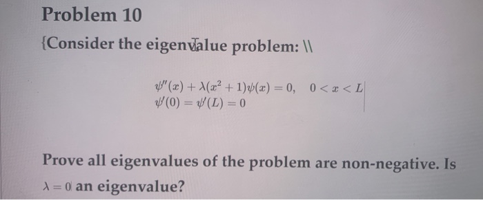 Solved Problem 10 {Consider the eigenvalue problem: 11 "(x) | Chegg.com