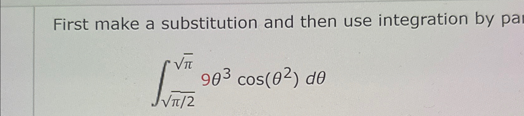 Solved First make a substitution and then use integration by | Chegg.com