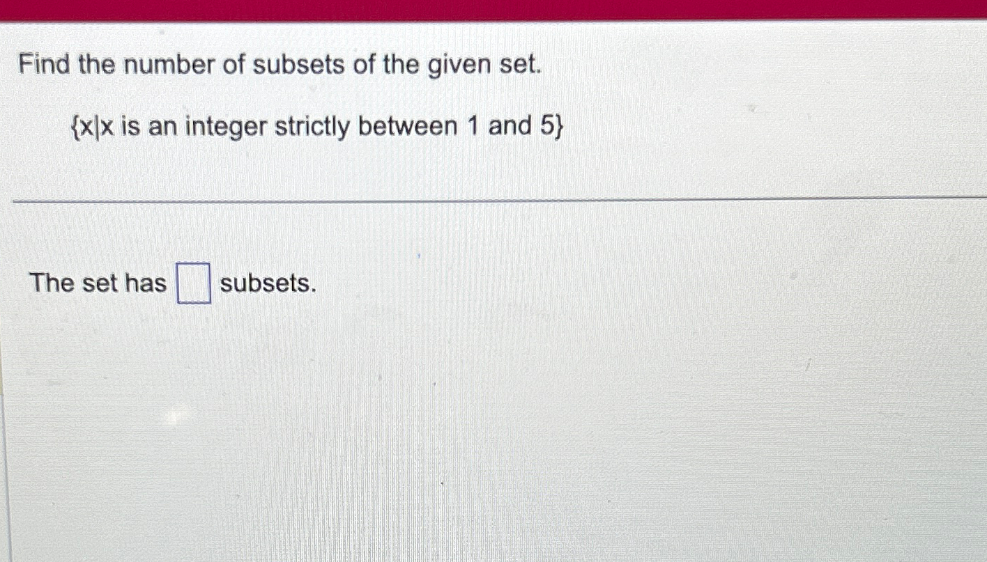 Solved Find the number of subsets of the given set. ﻿is an | Chegg.com
