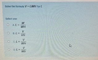 Solved Solve the formula V=LWH ﻿for LSelect | Chegg.com