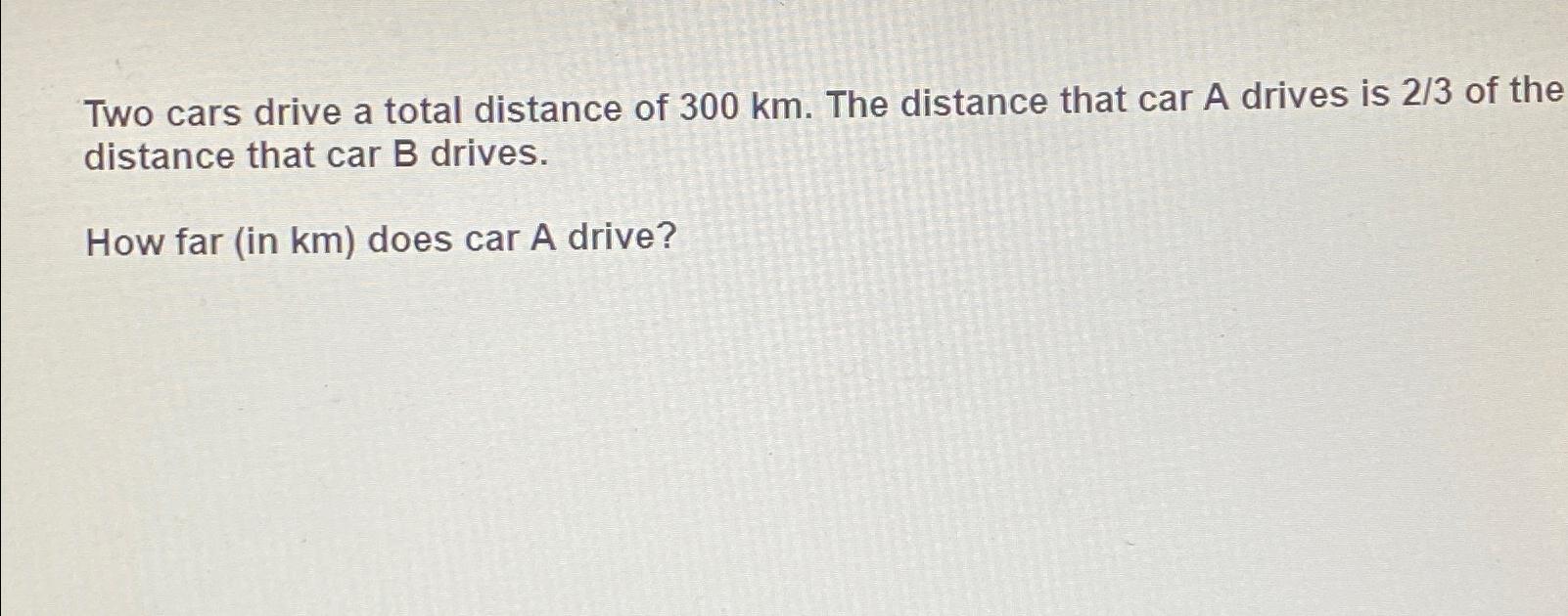Solved Two cars drive a total distance of 300km. ﻿The | Chegg.com