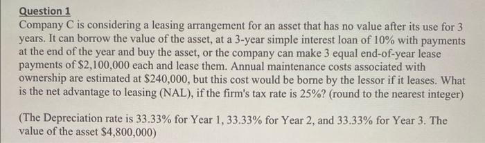 Solved Question 1 Company C is considering a leasing | Chegg.com