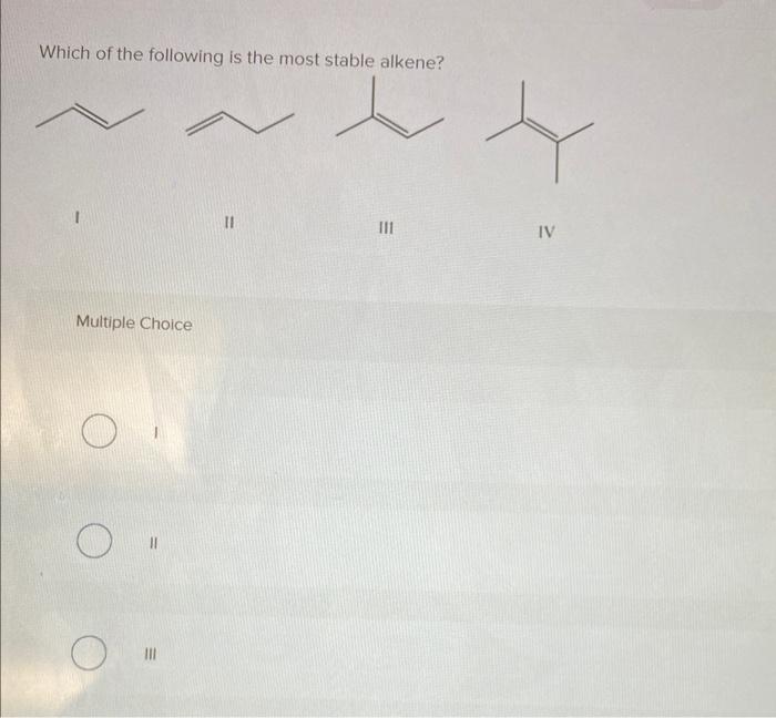 Solved Which of the following is the most stable alkene? II | Chegg.com