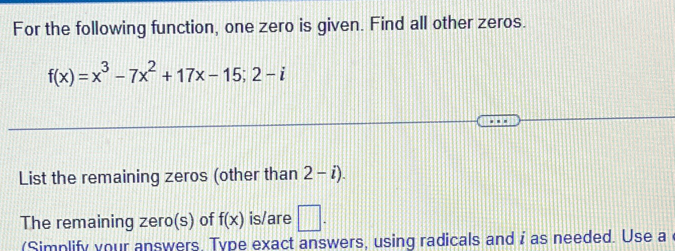 Solved For the following function, one zero is given. Find | Chegg.com