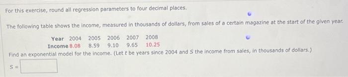 [Solved]: For this exercise, round all regression parameter