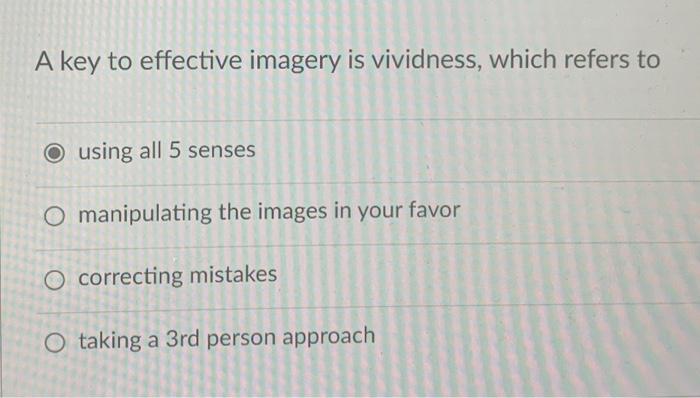 Solved A key to effective imagery is vividness, which refers | Chegg.com