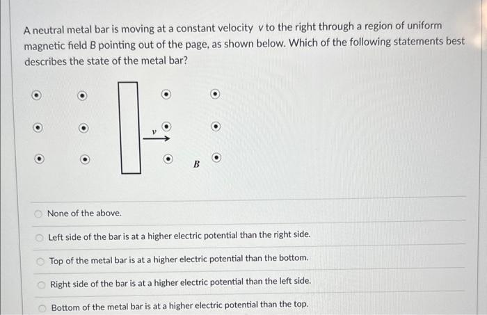 Solved A neutral metal bar is moving at a constant velocity | Chegg.com