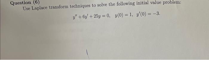 Solved Question (6) Use Laplace transform techniques to | Chegg.com