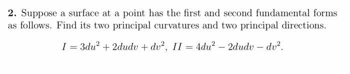 2. Suppose a surface at a point has the first and | Chegg.com