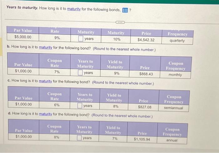 Solved Years to maturity. How long is it to maturity for the | Chegg.com