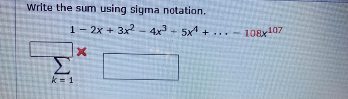 Solved Write the sum using sigma notation. 1 - 2x + 3x2 - | Chegg.com