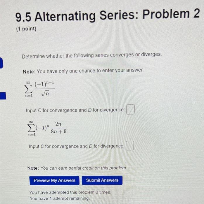 Solved 9.5 Alternating Series: Problem 2 (1 point) Determine | Chegg.com Solved 9.5 Alternating Series: Problem 2 (1 point) Determine | Chegg.com