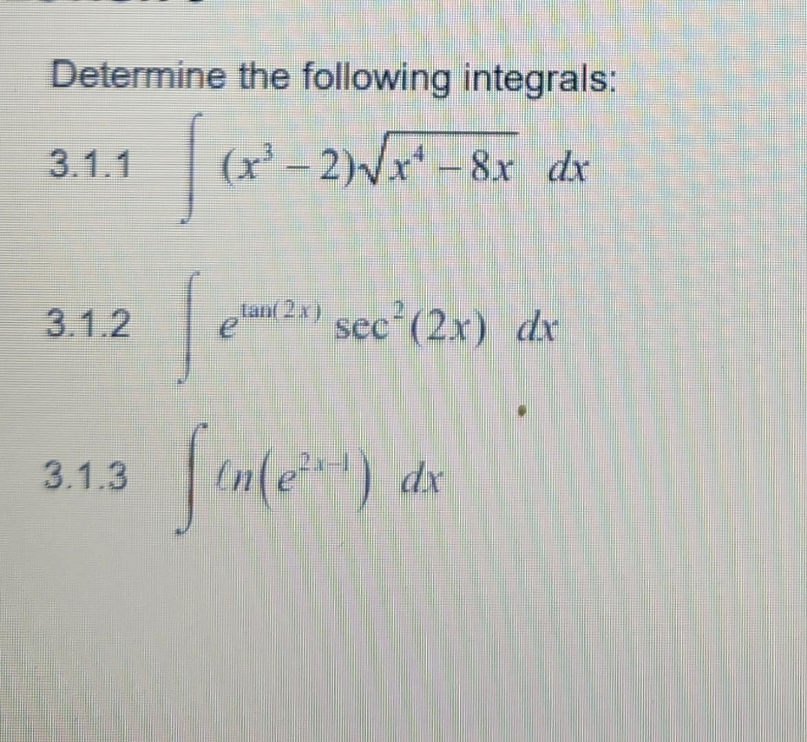 Solved 3.1 Determine the following integrals: | | Chegg.com