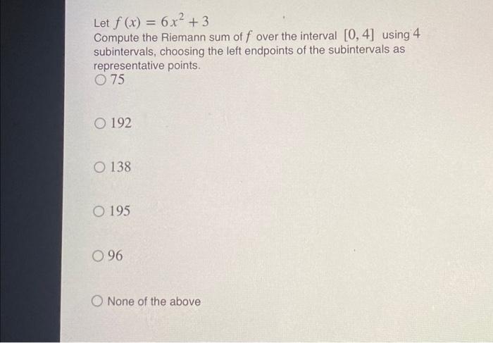 Solved Let f(x)=6x2+3 Compute the Riemann sum of f over the | Chegg.com