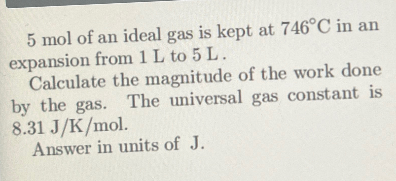 Solved 5mol of an ideal gas is kept at 746°C ﻿in an | Chegg.com