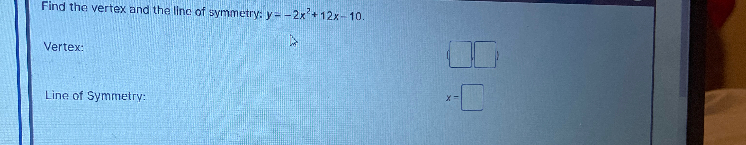 Solved Find the vertex and the line of symmetry: | Chegg.com