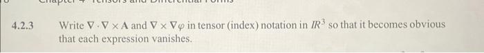 Solved Write ∇⋅∇×A and ∇×∇φ in tensor (index) notation in | Chegg.com