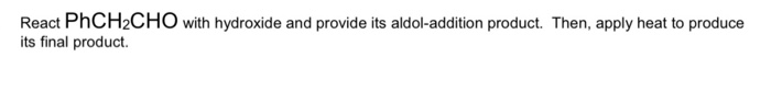 Solved React PhCH2CHO with hydroxide and provide its | Chegg.com