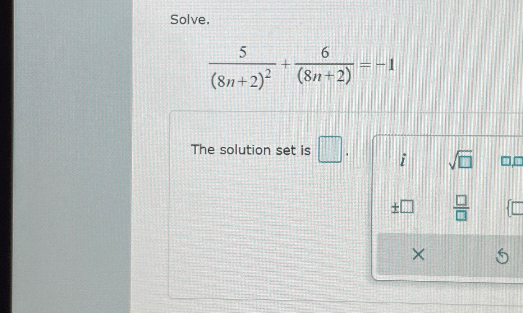 Solved Solve.5(8n+2)2+6(8n+2)=-1The solution set is | Chegg.com