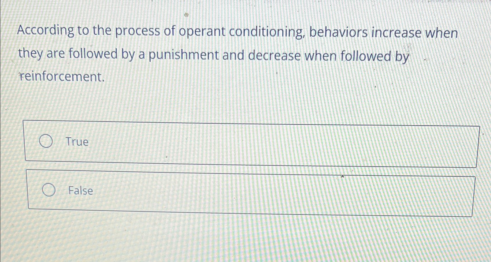 Solved According to the process of operant conditioning, | Chegg.com