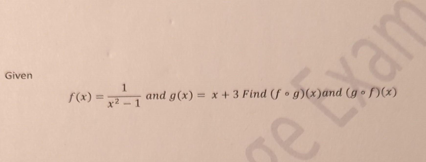 Solved Given f(x)=x2−11 and g(x)=x+3 Find (f∘g)(x) and | Chegg.com