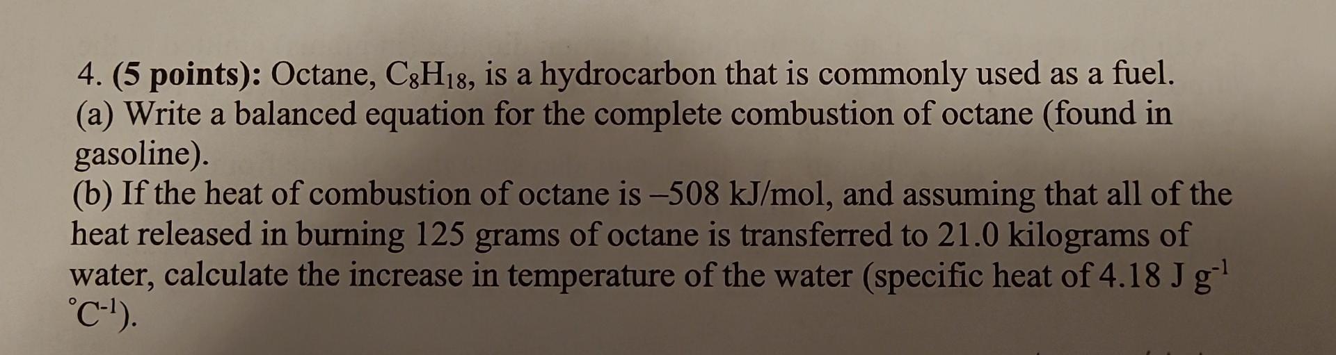 Solved 4. (5 points): Octane, C8H18, is a hydrocarbon that | Chegg.com
