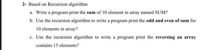 Solved 2- Based on Recursion algorithm a. Write a program | Chegg.com