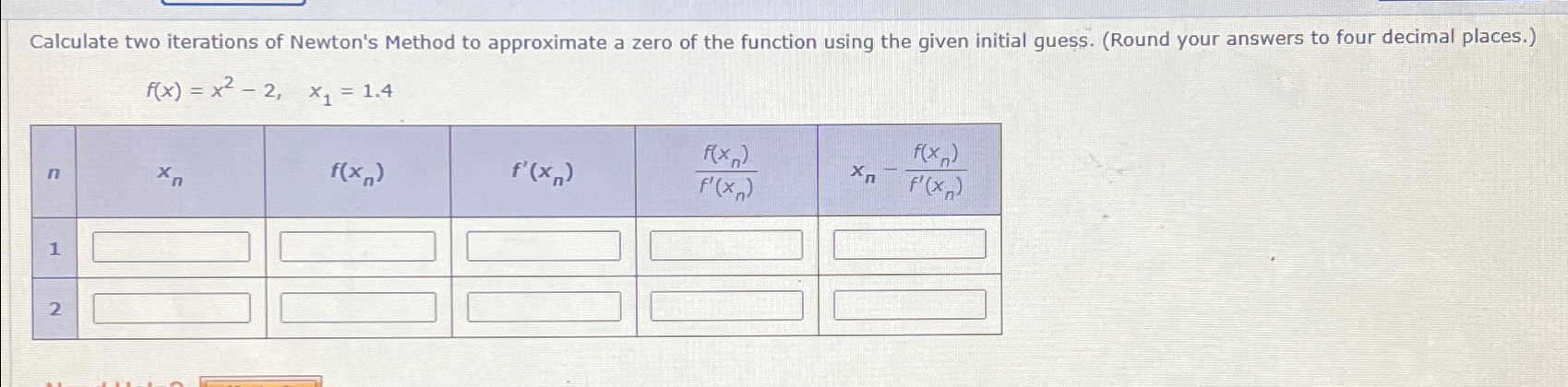 Solved Calculate two iterations of Newton's Method to | Chegg.com