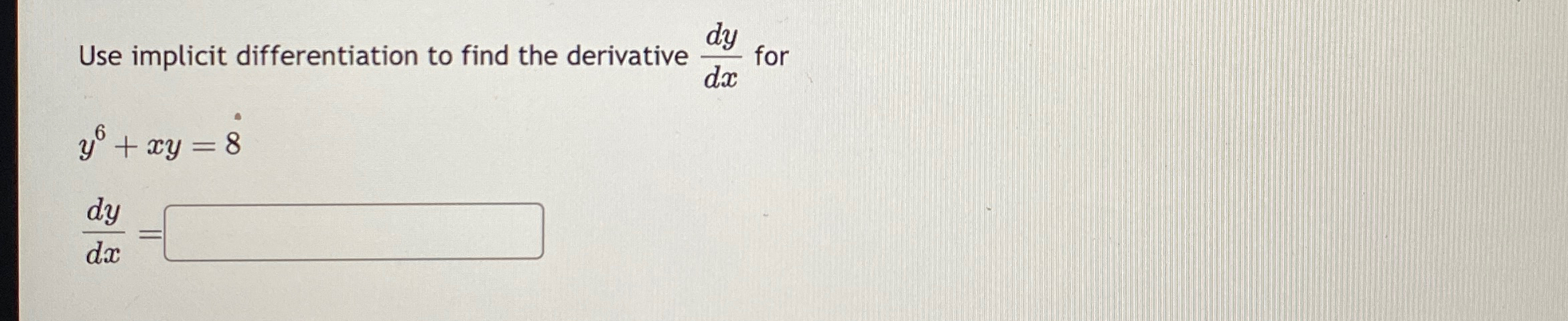 Solved Use implicit differentiation to find the derivative | Chegg.com
