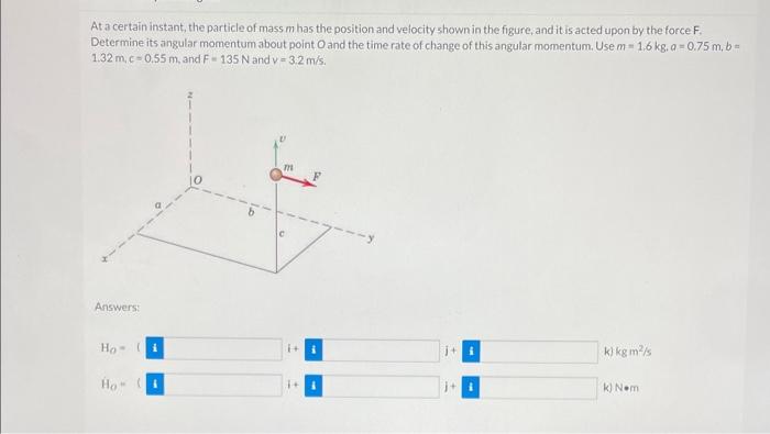 Solved At a certain instant, the particle of mass m has the | Chegg.com