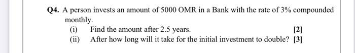 Solved Q4. A person invests an amount of 5000 OMR in a Bank | Chegg.com