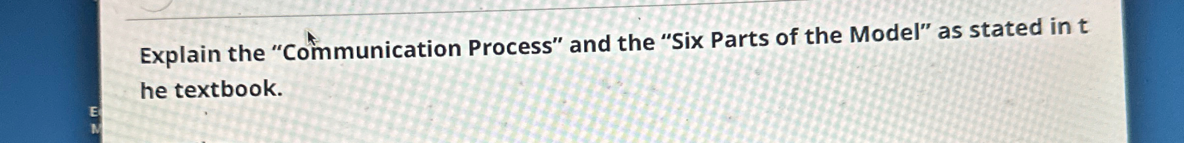 Solved Explain the "Communication Process" and the "Six | Chegg.com