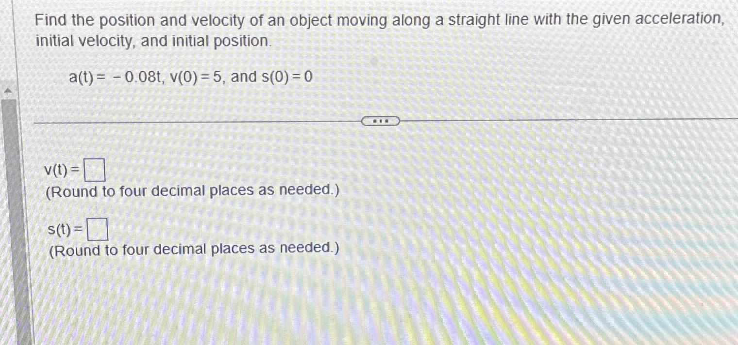 Solved Find the position and velocity of an object moving | Chegg.com