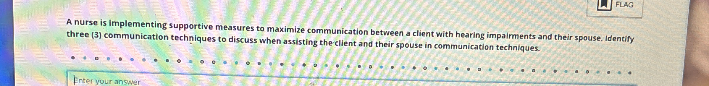 Solved FLAGA nurse is implementing supportive measures to | Chegg.com