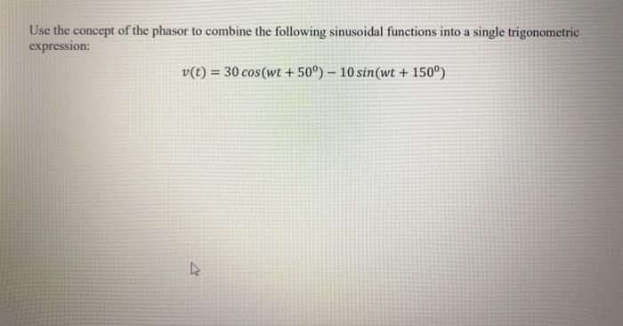 Solved Use the concept of the phasor to combine the | Chegg.com