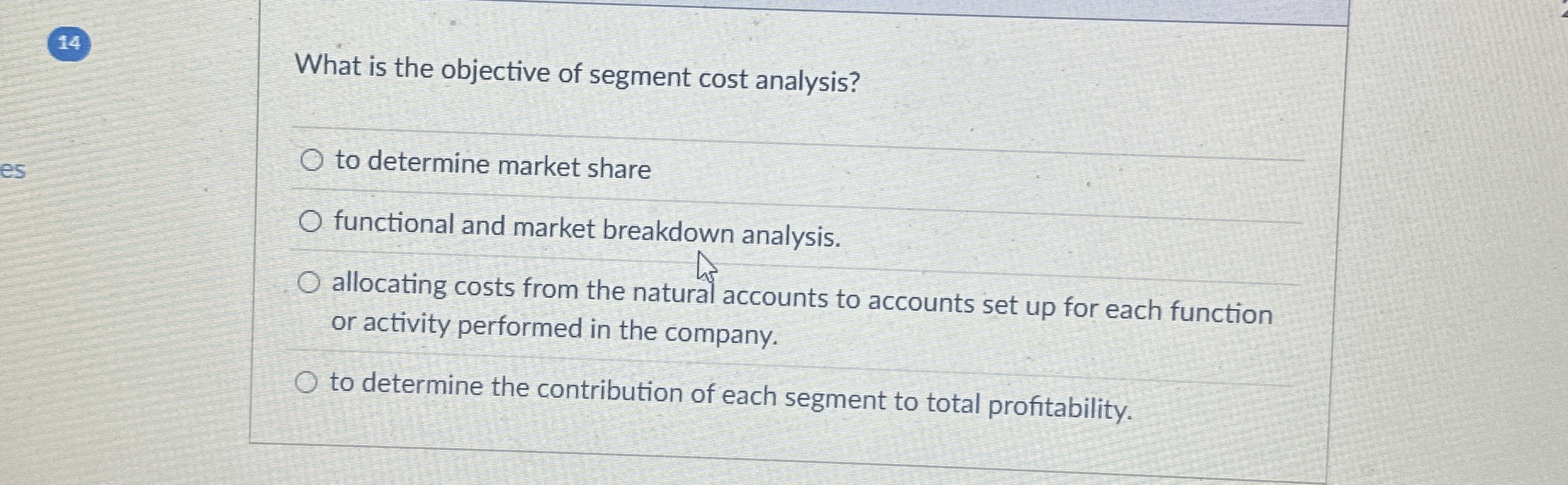 Solved What is the objective of segment cost analysis?to | Chegg.com