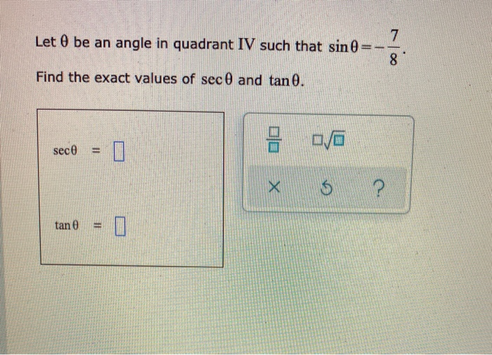 Solved 7 Let O be an angle in quadrant IV such that sin 0=-- | Chegg.com