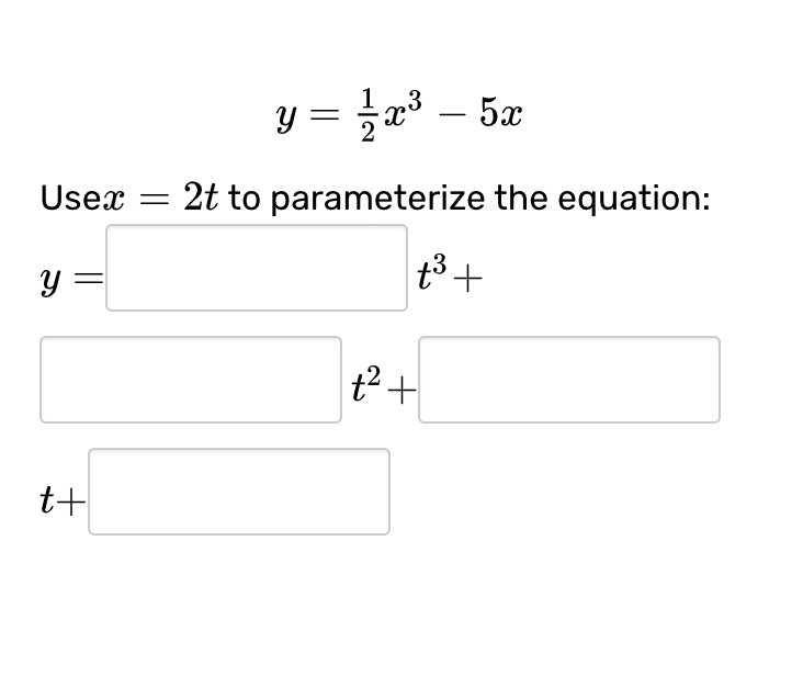 Solved y=12x3-5xUse x=2t ﻿to parameterize the | Chegg.com