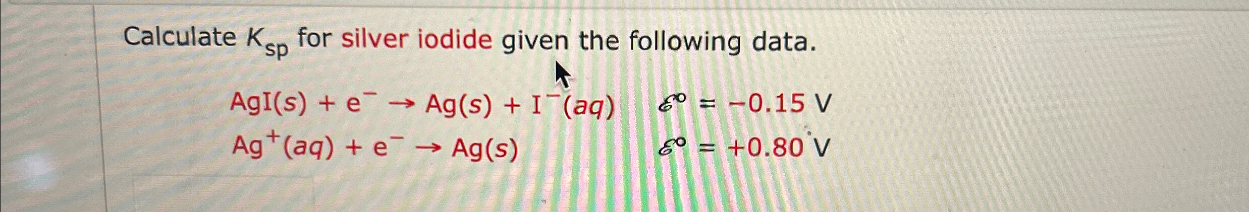 Calculate Ksp ﻿for silver iodide given the following | Chegg.com