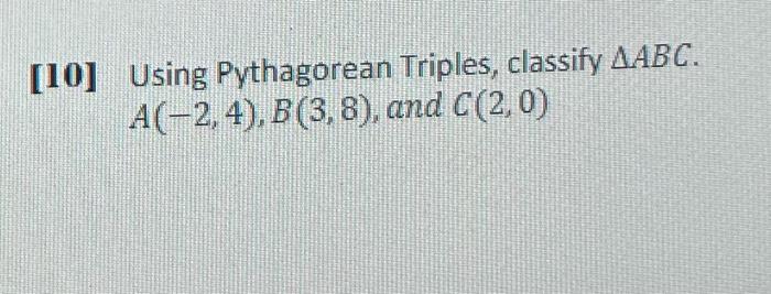 Solved [10] Using Pythagorean Triples, classify ABC. | Chegg.com