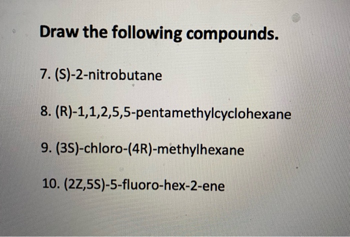 Solved Draw the following compounds. 7. (S)-2-nitrobutane 8. | Chegg.com