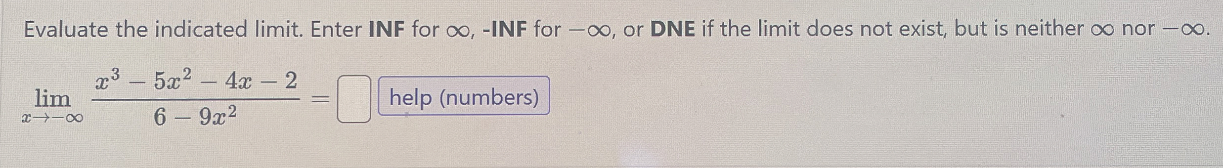 Solved Evaluate the indicated limit. ﻿Enter INF for ∞,- ﻿INF | Chegg.com