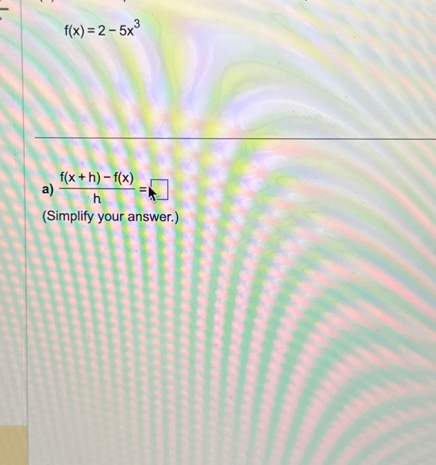 Solved f(x)=2-5x3a) f(x+h)-f(x)h=(Simplify your answer.) | Chegg.com