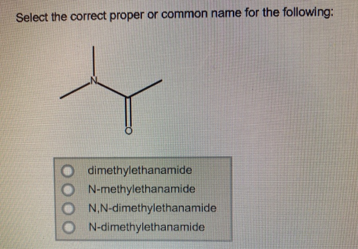 Solved Select the correct proper or common name for the | Chegg.com