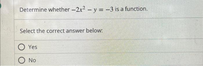 Solved Determine whether −2x2−y=−3 is a function. Select the | Chegg.com