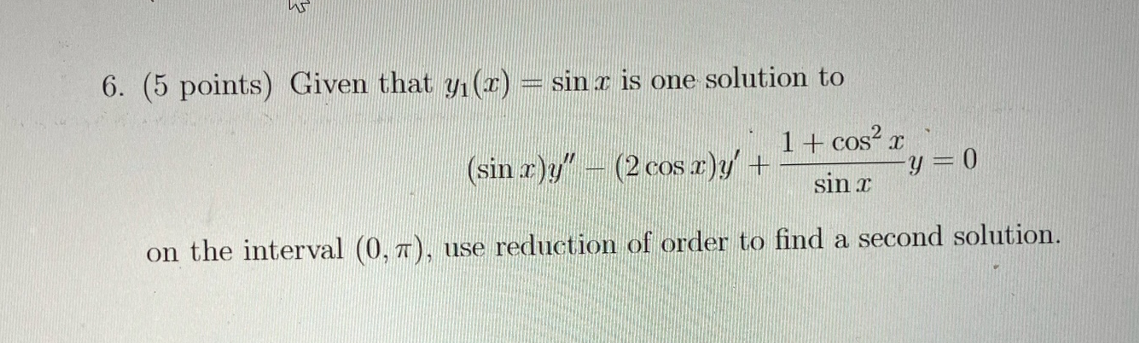Solved (5 ﻿points) ﻿Given that y1(x)=sinx ﻿is one solution | Chegg.com