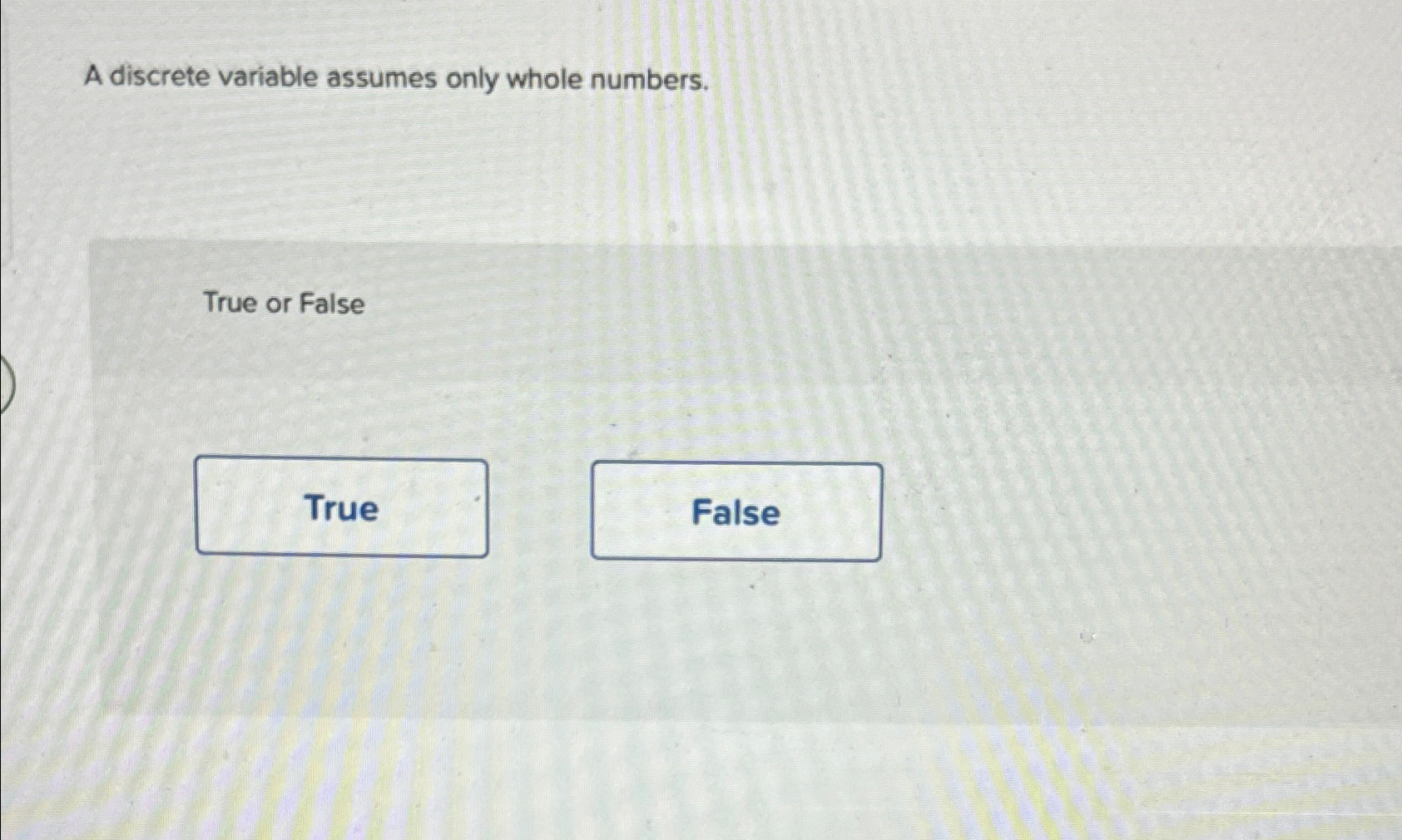 Solved A discrete variable assumes only whole numbers.True | Chegg.com