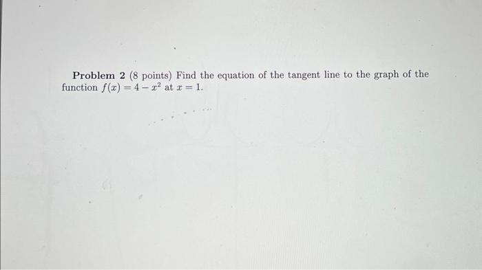Solved Problem 2 ( 8 points) Find the equation of the | Chegg.com