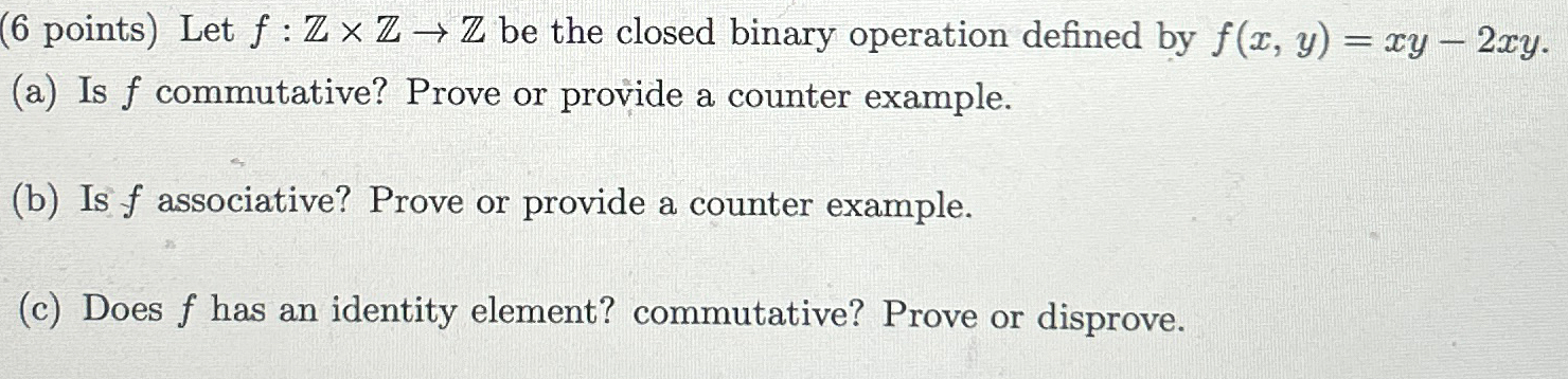 Solved ( 6 ﻿points) ﻿Let f:Z×Z→Z ﻿be the closed binary | Chegg.com
