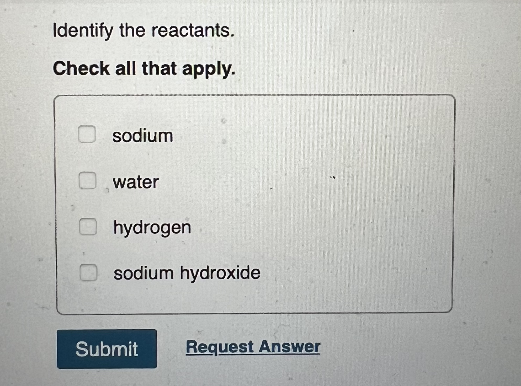 Solved Identify the reactants.Check all that | Chegg.com
